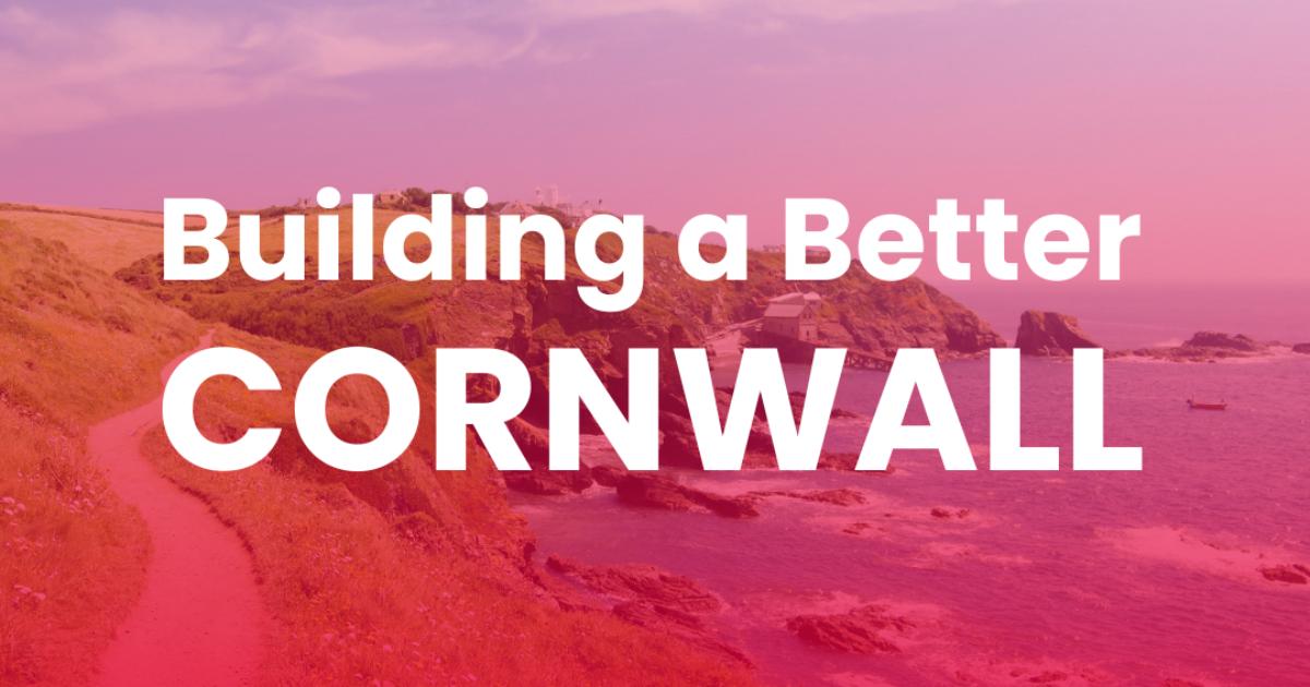Manifesto for Cornwall Launch – Building a Better Cornwall - South East ...